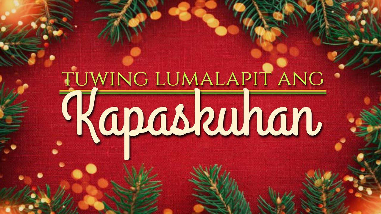 Tuwing lumalapit ang kapaskuhan - YouTube