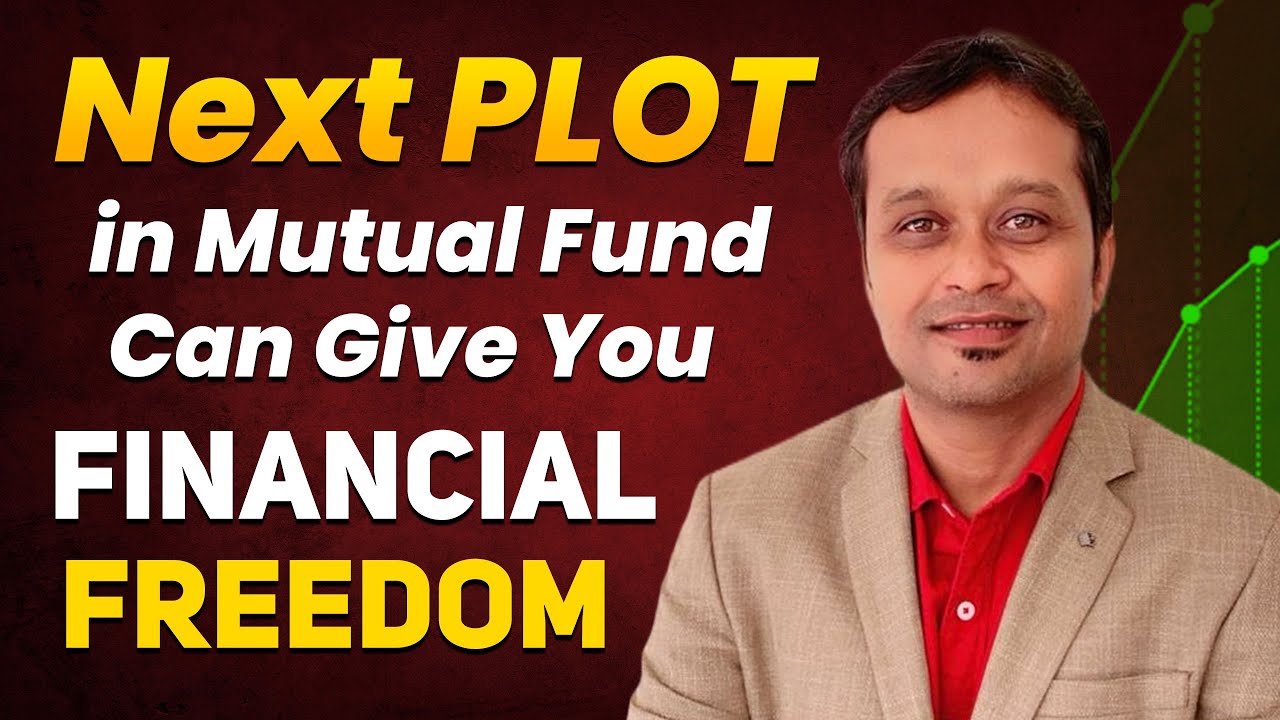 Next plot in Mutual Fund can give you financial Freedom - YouTube