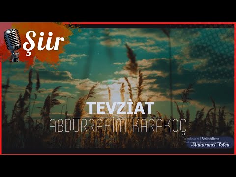 TEVZİAT ŞİİRİ | ABDURRAHİM KARAKOÇ