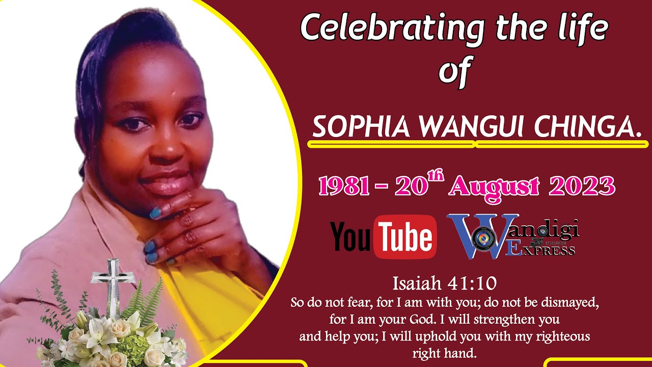 CELEBRATING THE LIFE OF THE LATE SOPHIA WANGUI CHINGA. (1981 - 2023 ...