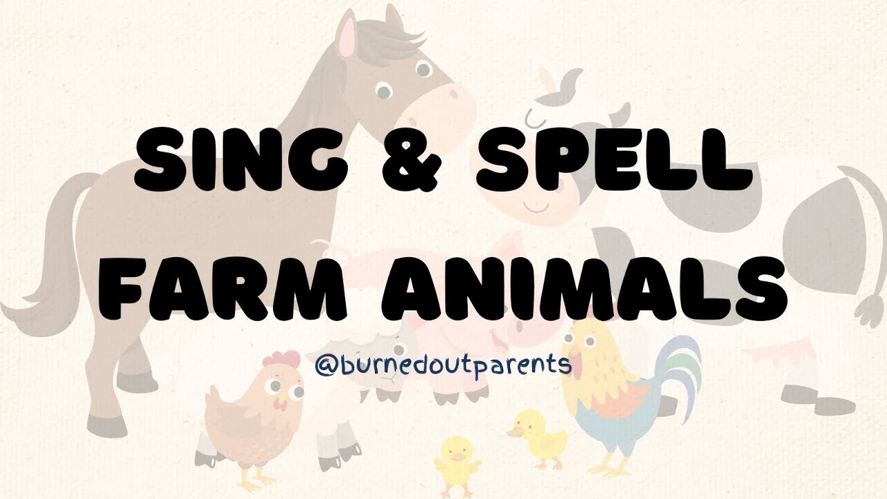 Farm Animals Sing & Spell | @BurnedOutParents Spelling for Kids ...