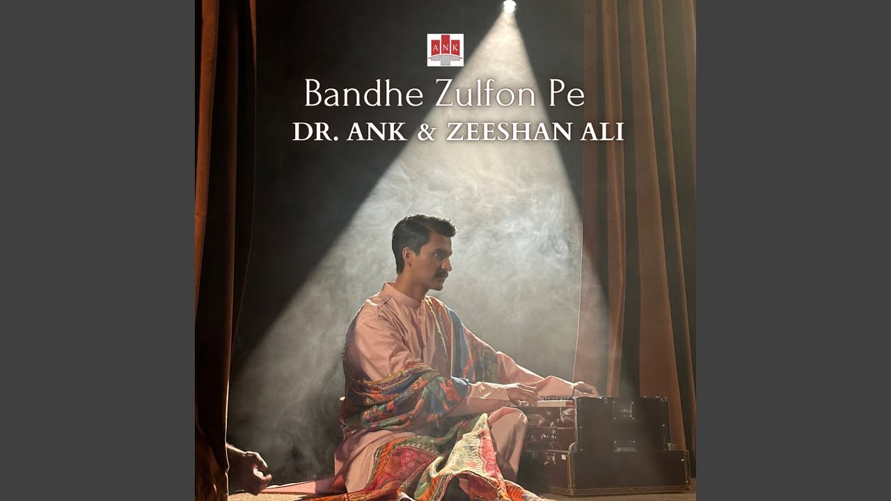 Bandhe Zulfon Pe (feat. Dr. ANK) - Zeeshan Ali: Song Lyrics, Music ...