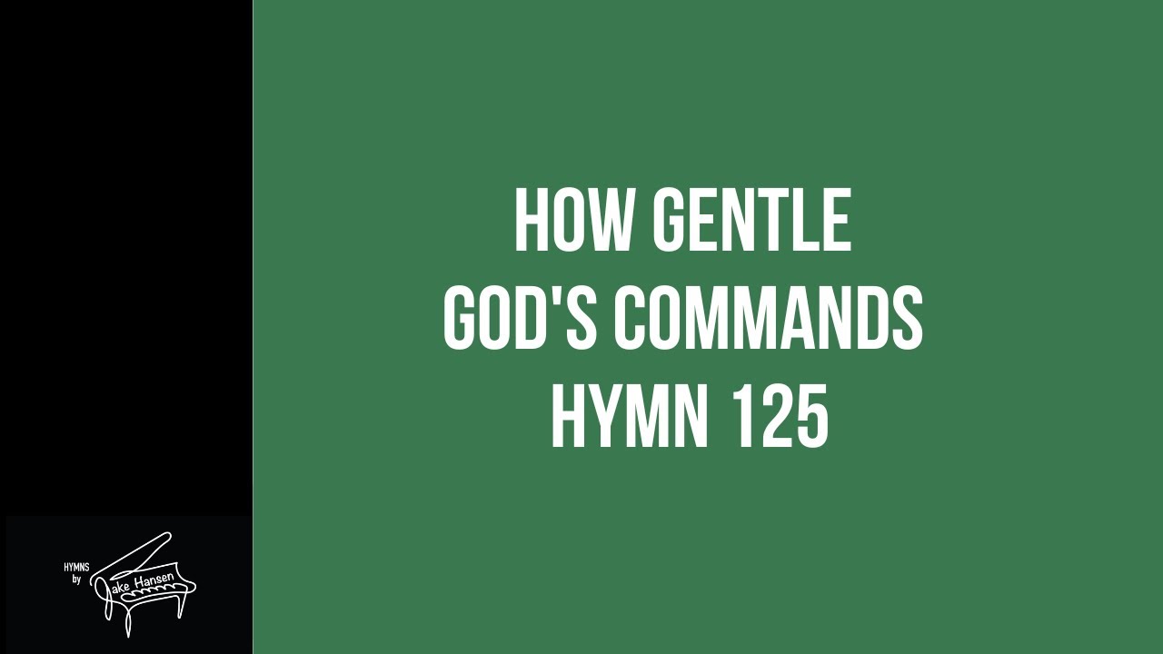 How Gentle God's Commands - LDS Hymn #125 - YouTube