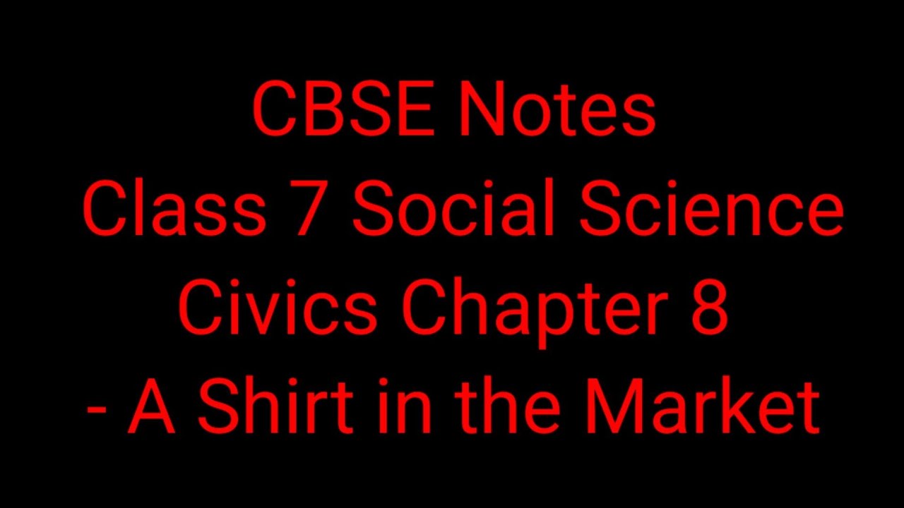 CBSE Notes Class 7 Social Science Civics Chapter 8 - A Shirt in the ...