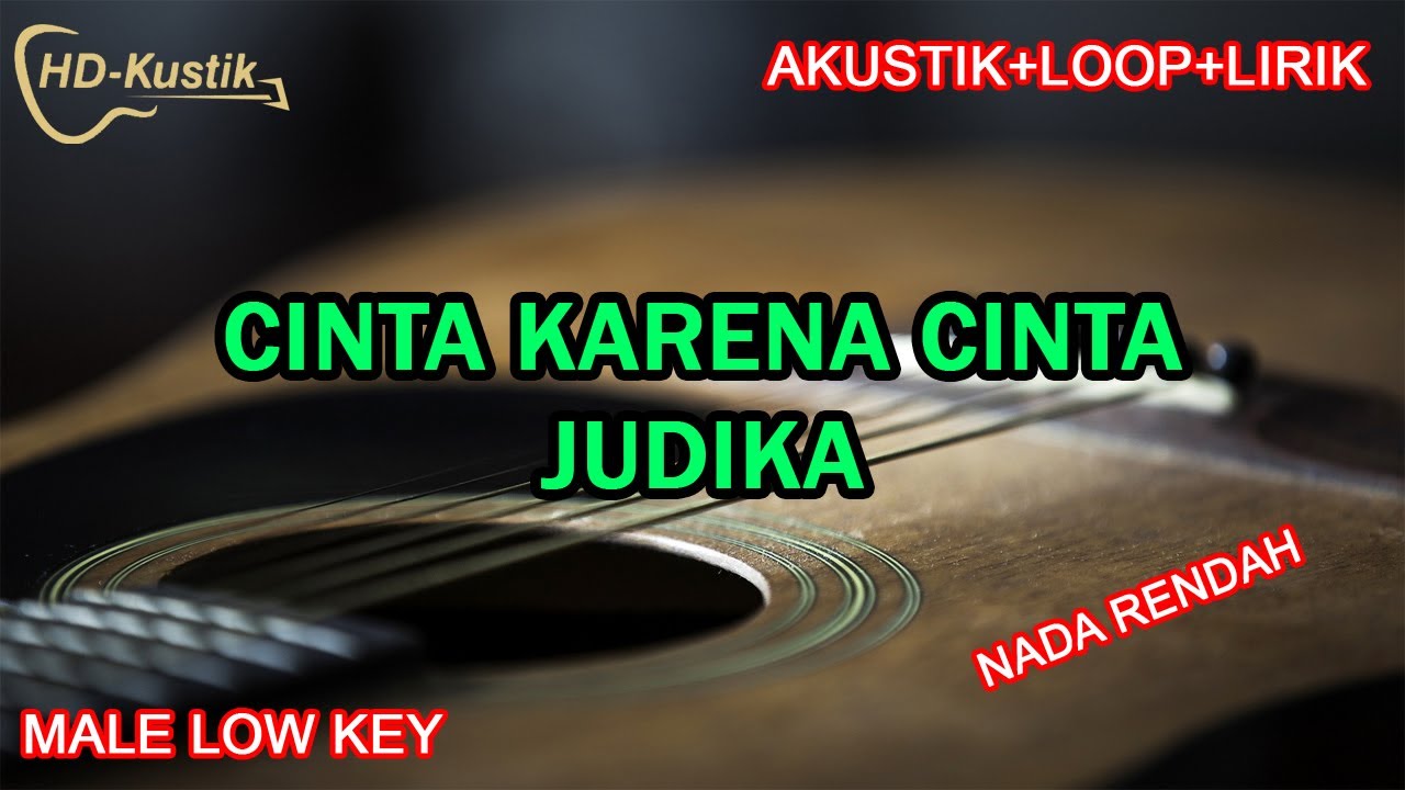 CINTA KARENA CINTA - JUDIKA | KARAOKE AKUSTIK+LOOP+LIRIK | MALE LOW KEY ...