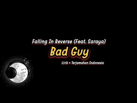 Falling In Reverse feat. Saraya - Bad Guy (Lirik + Terjemahan Indonesia ...