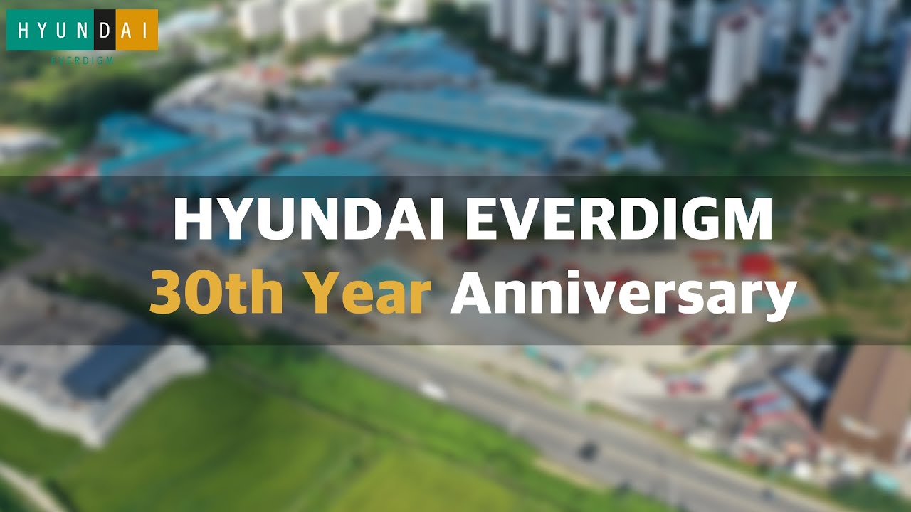 HYUNDAI EVERDIGM 30th Anniversary Celebration Video - YouTube
