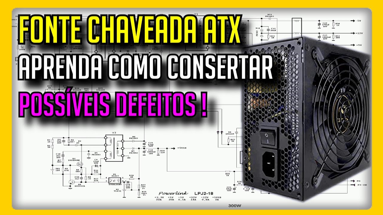 COMO FUNCIONA UMA FONTE CHAVEADA DE PC ATX ( VEJA OS DEFEITOS COMUNS E ...