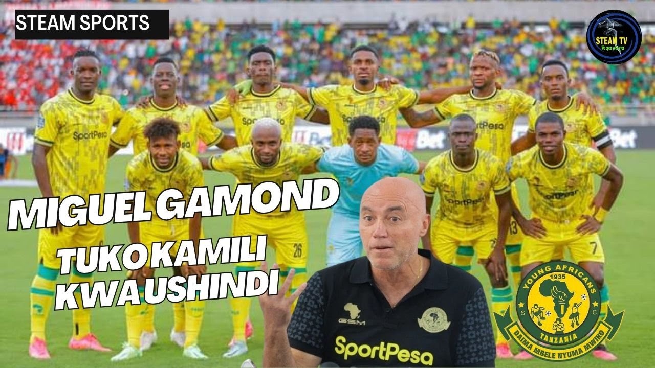 MIGUEL GAMOND/ASEMA MCHEZO WA KESHO UTAKUWA MZURI WENYE USAHIHI KWA ...
