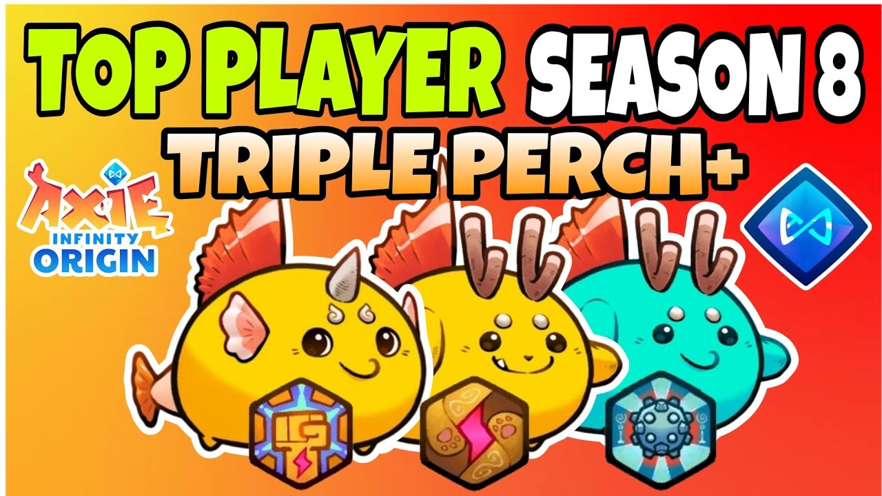TOP PLAYER USING TRIPLE PERCH+ || AXIE INFINITY ORIGINS SEASON 8 MYSTIC ...