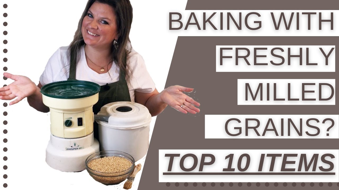 PART 1 - Top 10 Kitchen Items for Baking Bread w/ Freshly Milled Wheat ...