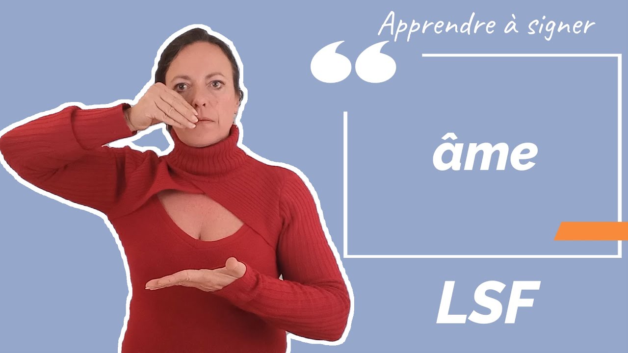 Signer AME (âme) en LSF (langue des signes française). Apprendre la LSF ...