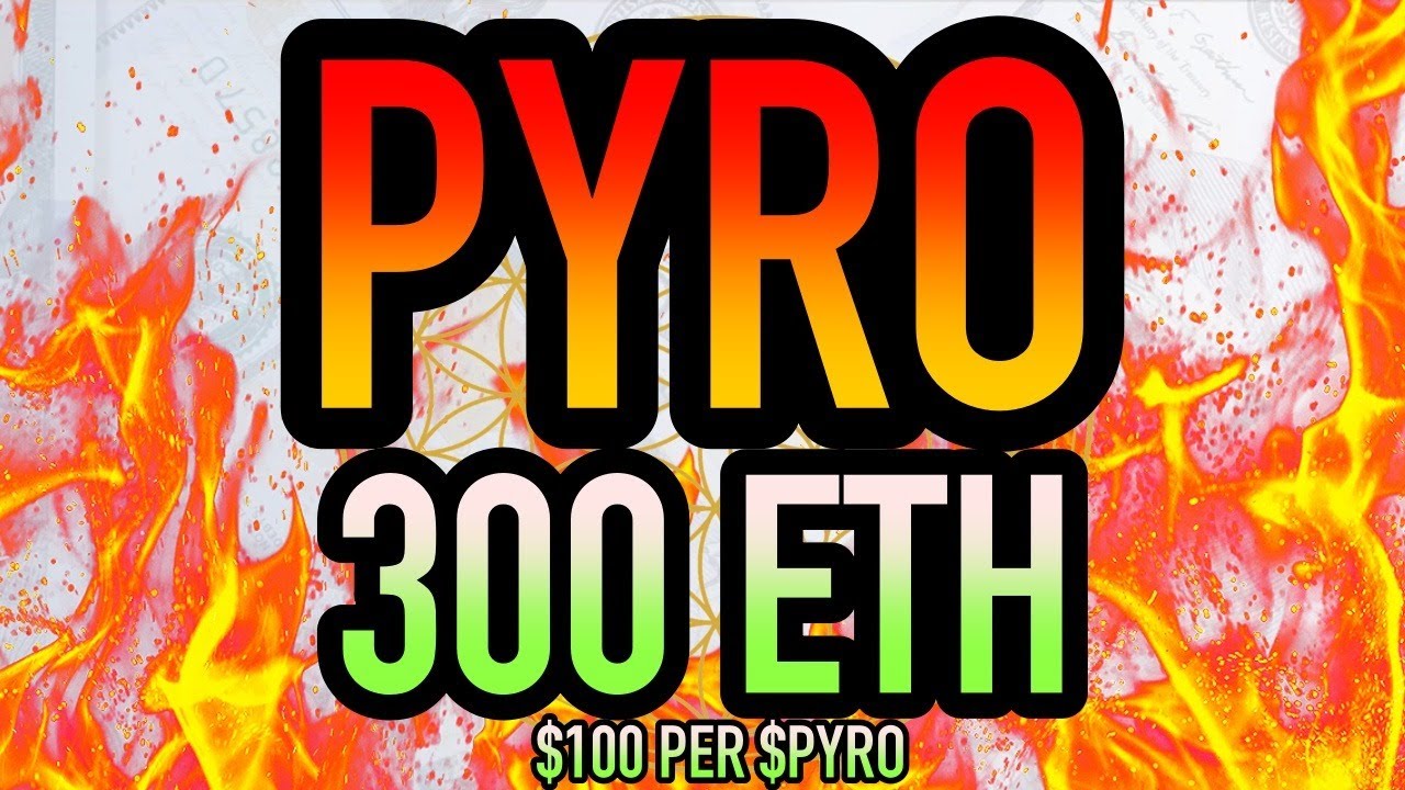 PYRO • 300 MORE ETH BEFORE $100 PER PYRO!!! | 1000X CRYPTO GEM • Yon ...