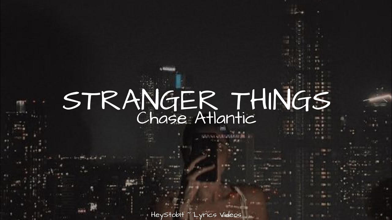 Chase Atlantic - STRANGER THINGS [Lyrics] - YouTube