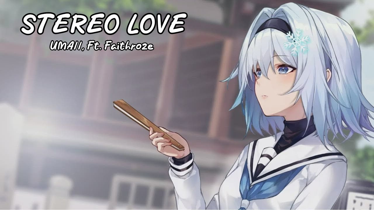 「Nightcore」 Stereo Love UMAII, Ft Faithroze (Music Lyrics) - YouTube