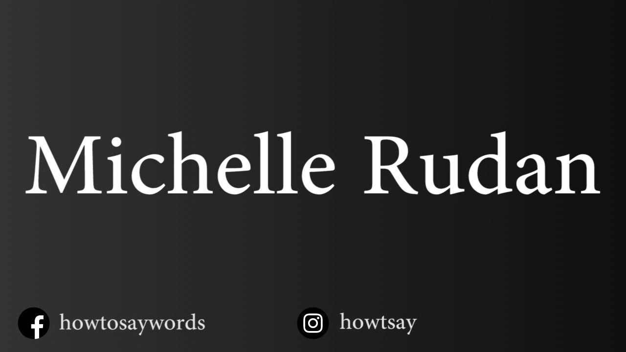 How To Pronounce Michelle Rudan - YouTube