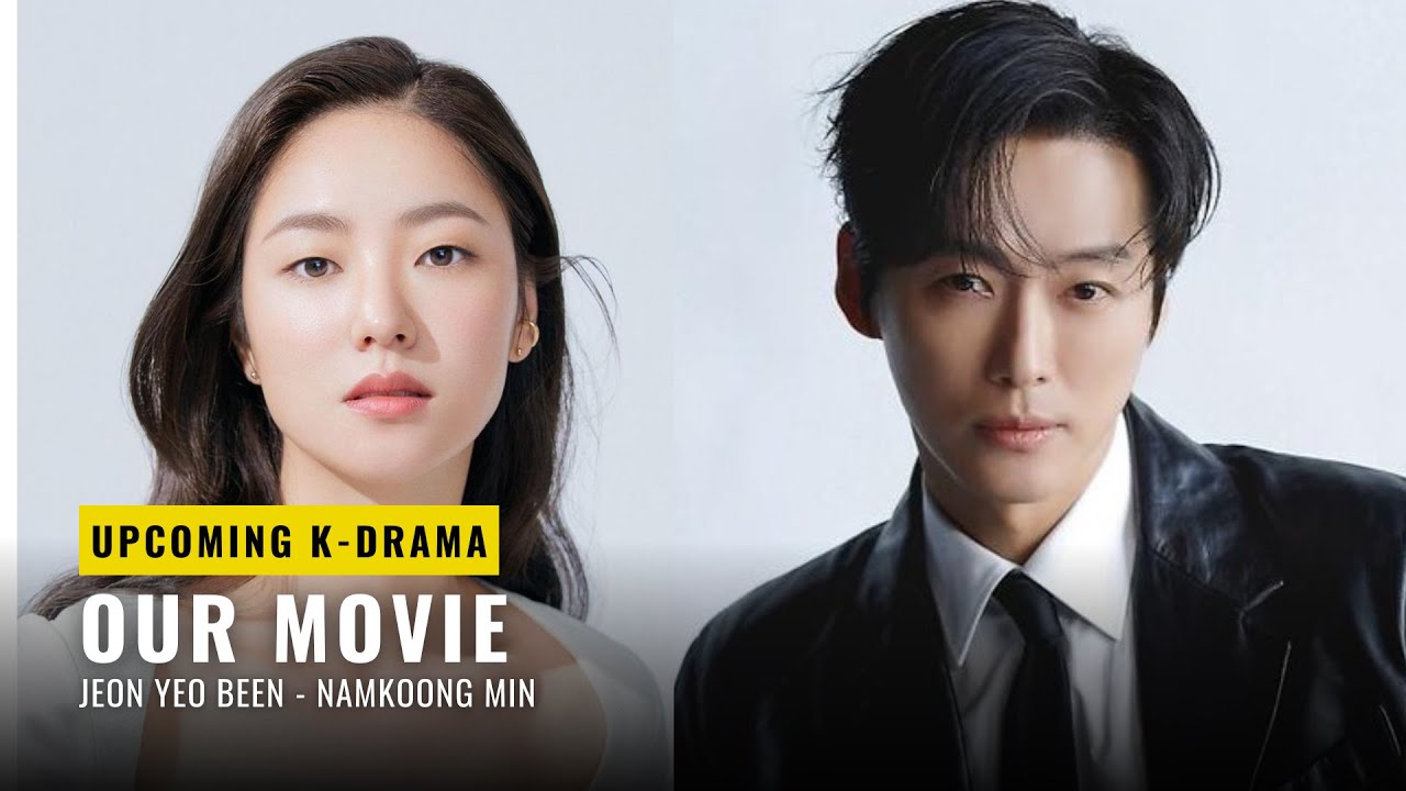 OUR MOVIE (2025) | Namkoong Min - Jeon Yeo Been | Synopsis, Cast ...