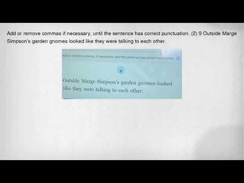 Add or remove commas if necessary, until the sentence has correct punctuation. (2) 9 Outside ...