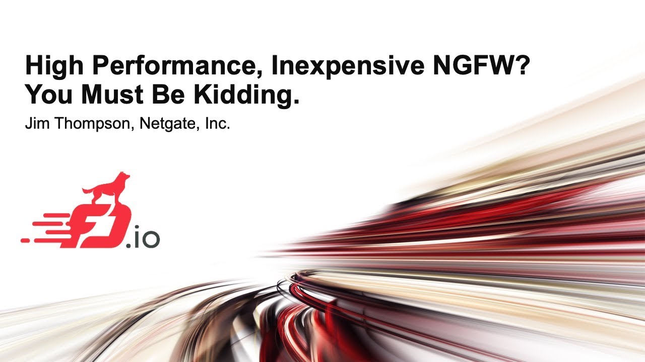High Performance, Inexpensive NGFW? You Must Be Kidding. - Jim Thompson ...