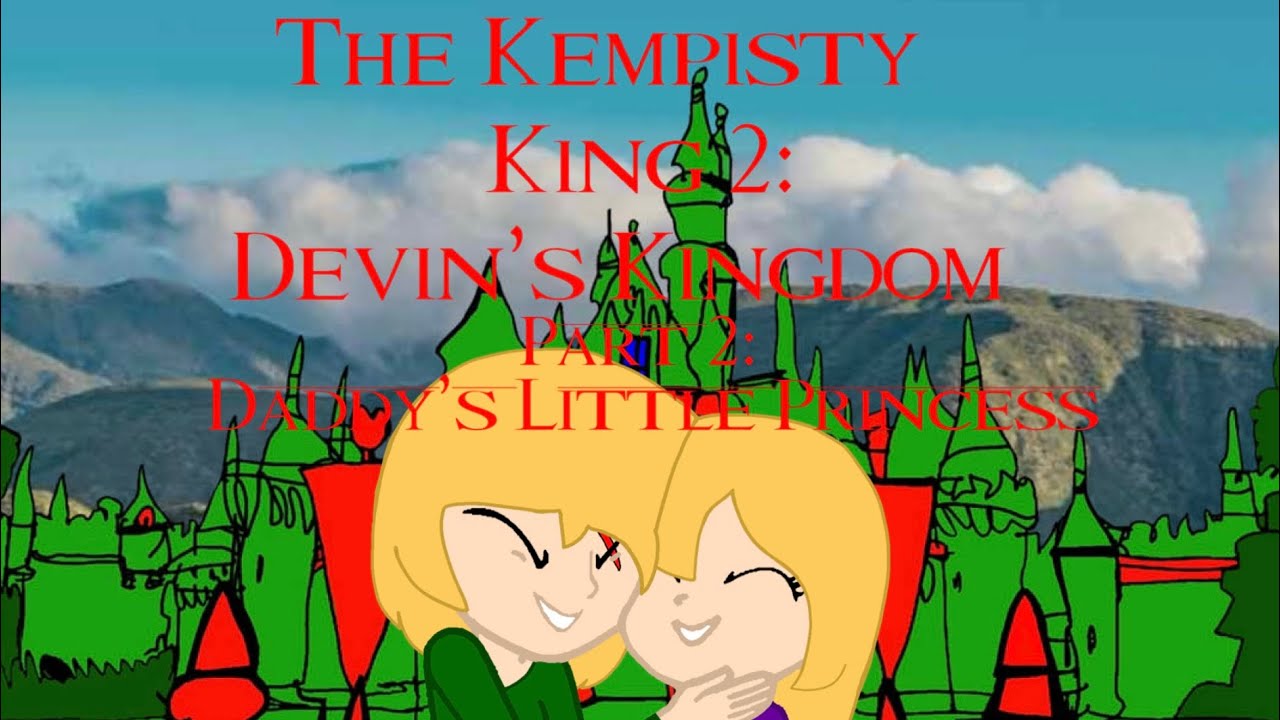 The Kempisty King 2: Devin’s Kingdom Part 2: Daddy’s Little Princess ...