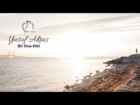 Yusuf Aktaş - Bir Dua Etki