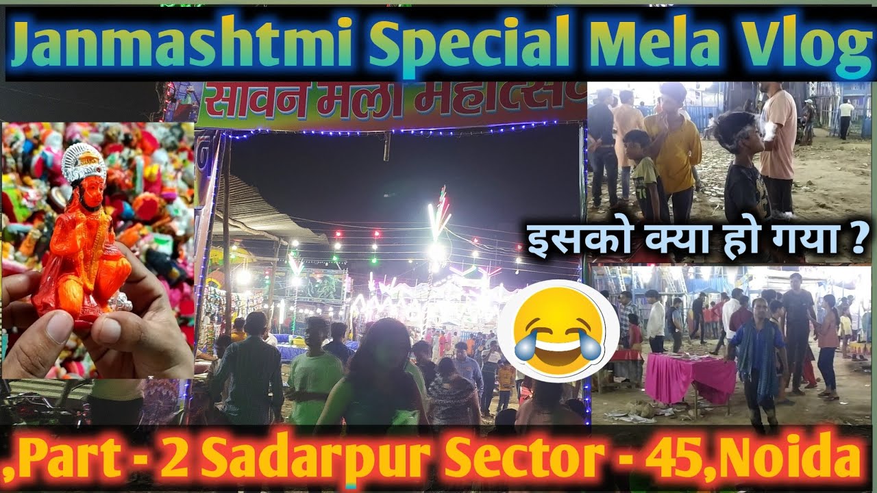 Janmashtmi Special Mela Vlog , Part - 2 Sadarpur Sector - 45 , Noida - YouTube