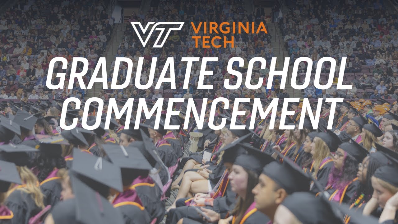 Looking back at the Virginia Tech Graduate School Commencement | Spring ...