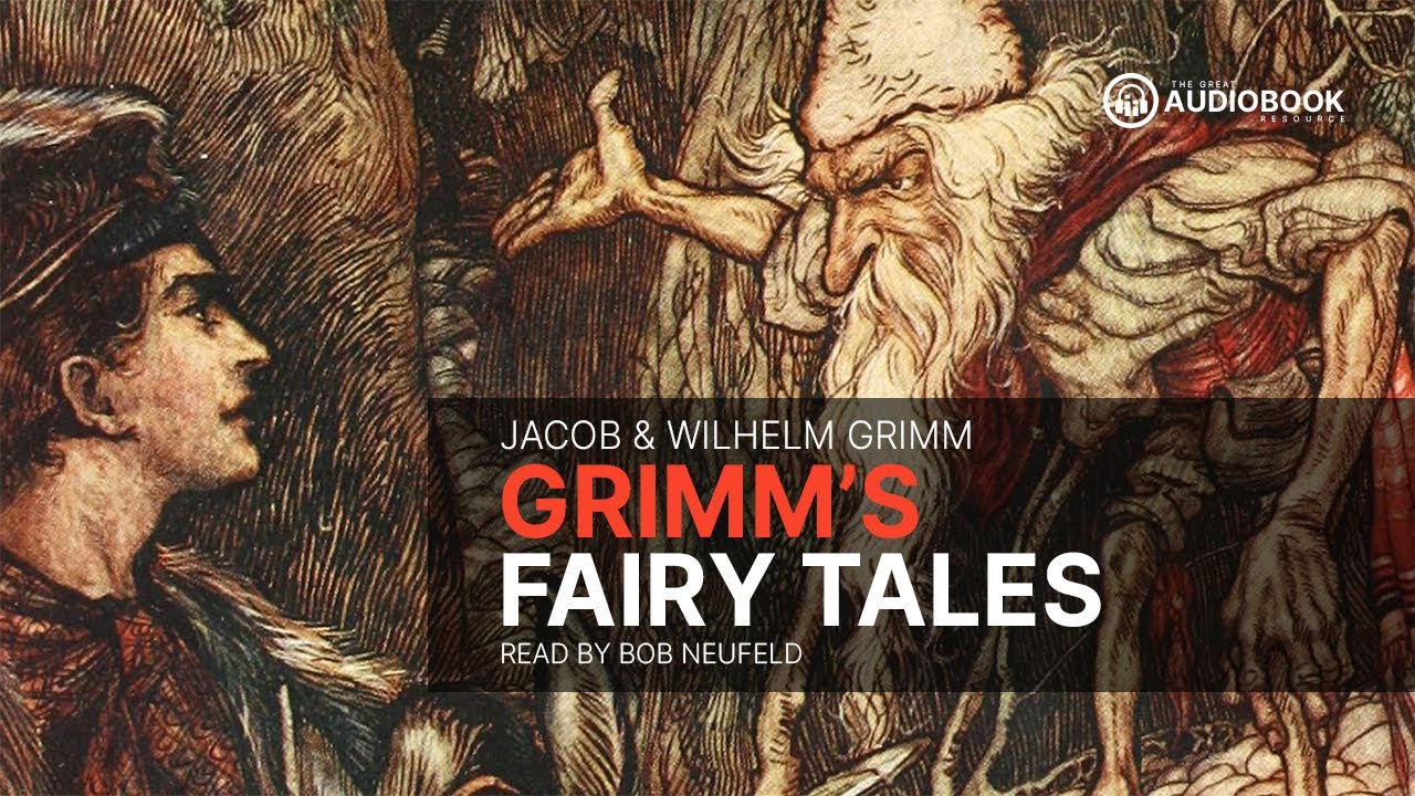 Grimms' Fairy Tales | Jacob & Wilhelm Grimm | Read by Bob Neufeld (FULL ...