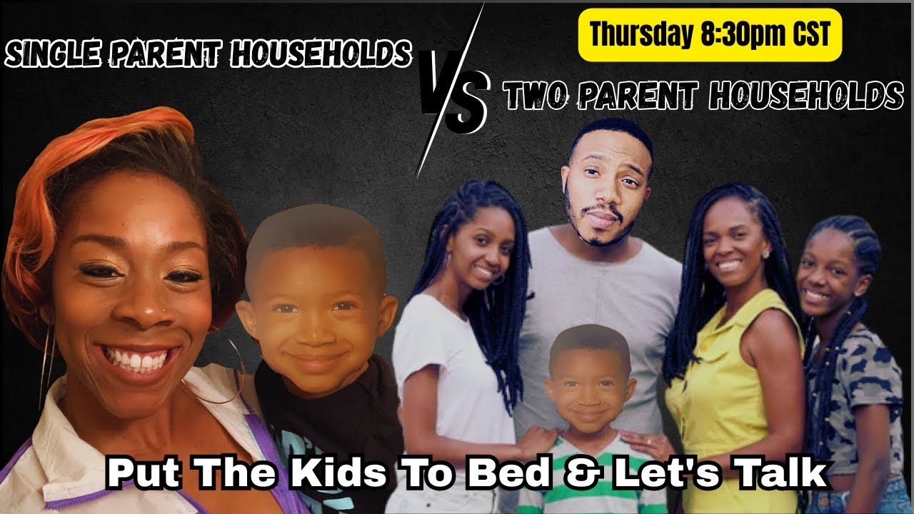 Single Paren Households vs Two Parent Households Live Stream Part 1 ...
