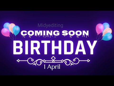 1 April Coming Soon Birthday Status | 1 April Birthday Coming Soon WhatsApp Status Video | Trending