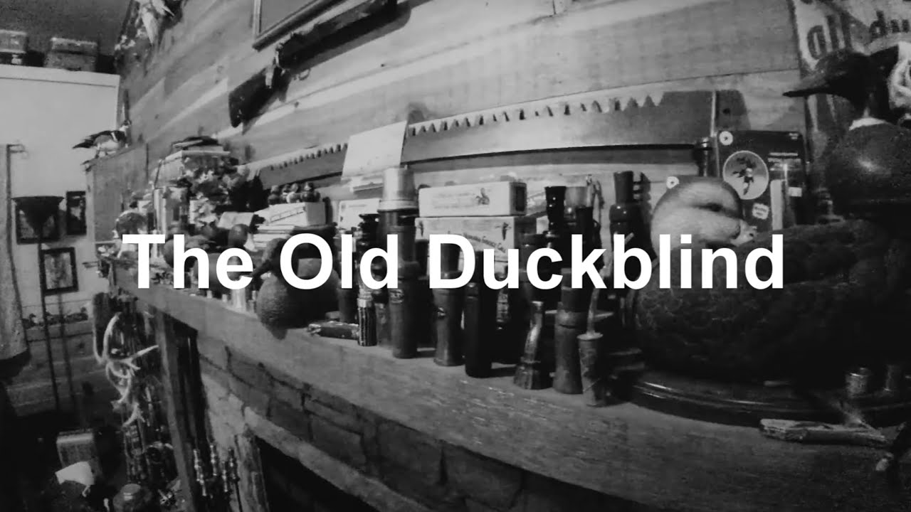 The Old Duck Blind - YouTube