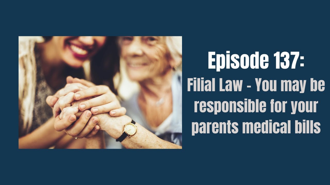 Episode 137: Filial Law: You May Be Responsible for your Parents ...