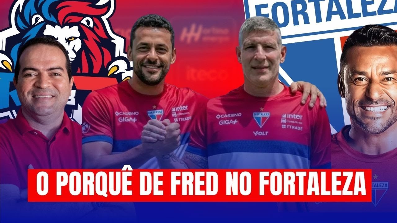O PORQUÊ DE FRED NO FORTALEZA - YouTube