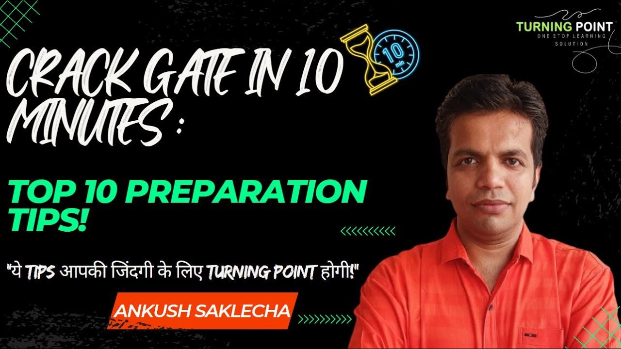 Crack Gate In 10 Minutes Top 10 Preparation Tips Ankush Saklecha Sir Youtube