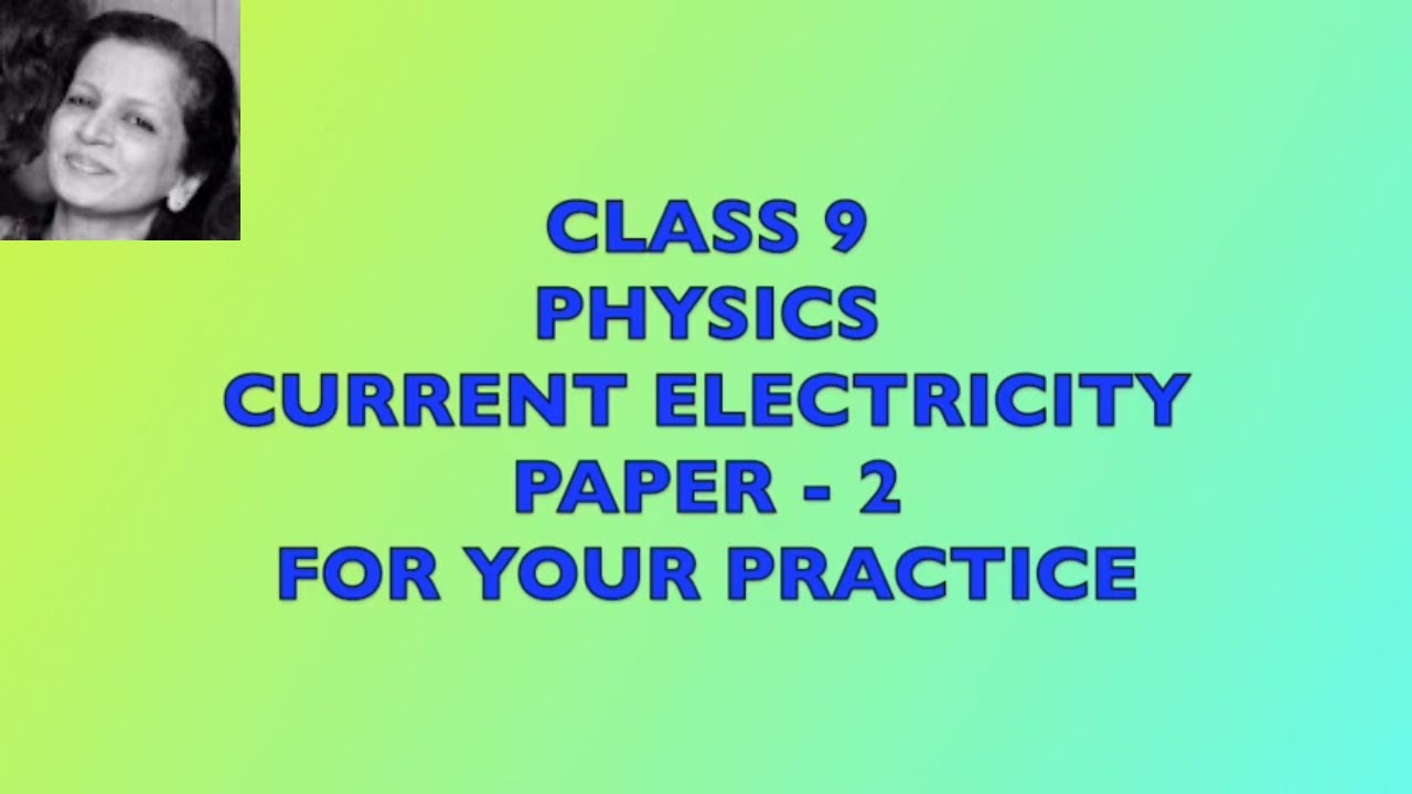 CLASS 9 ICSE PHYSICS CURRENT ELECTRICITY PAPER 2 FOR YOUR PRACTICE ...