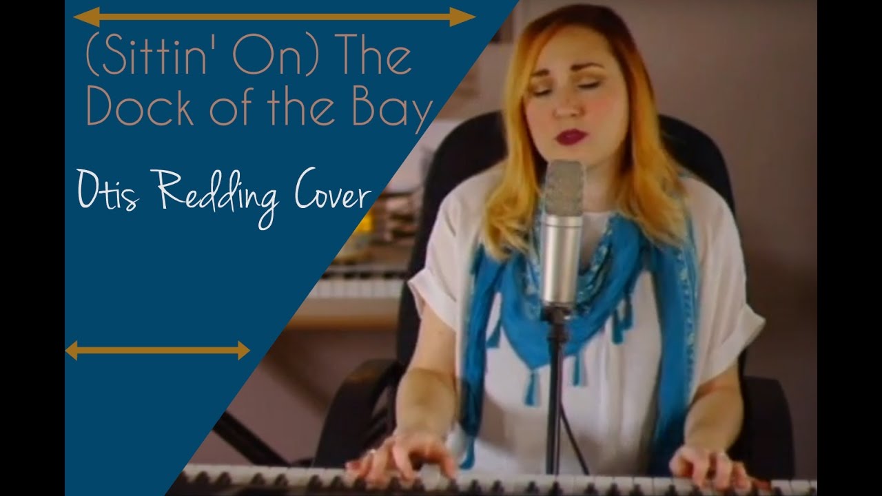 (Sittin' On) The Dock of the Bay- Otis Redding- Cover by Kayla Williams ...