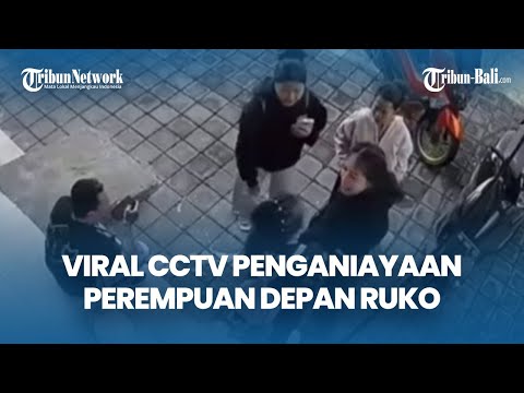 Viral CCTV Penganiayaan Perempuan di Depan Ruko, Polisi Pastikan Lokasi di Denpasar