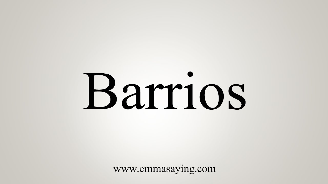 How To Say Barrios - YouTube