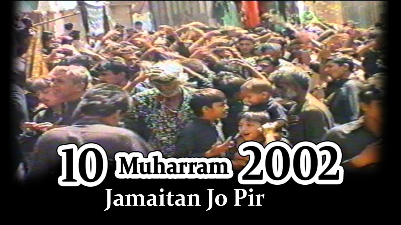 10 Muharram 2002 Jamaitin Jo Pir Hyderabad Sindh YouTube 10 Muharram 2002 Jamaitin Jo Pir Hyderabad Sindh YouTube