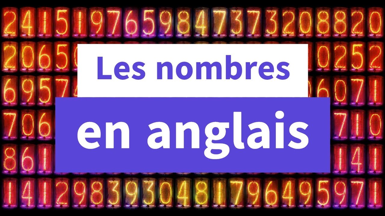 Les nombres en anglais en 5 minutes ! | Niveaux A1, A2 , B1 - YouTube