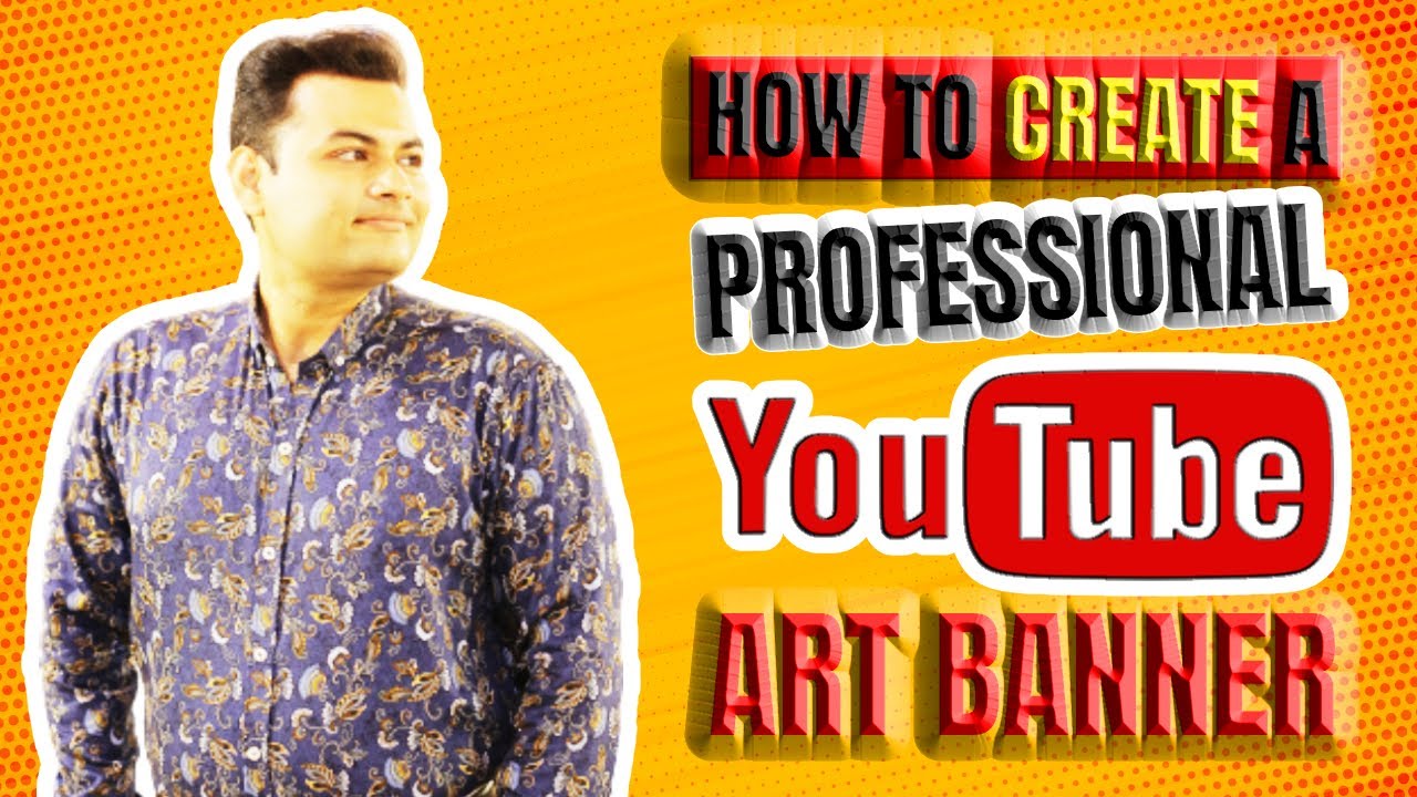 How To Create A Professional YouTube Art Banner | YouTube Professional ...