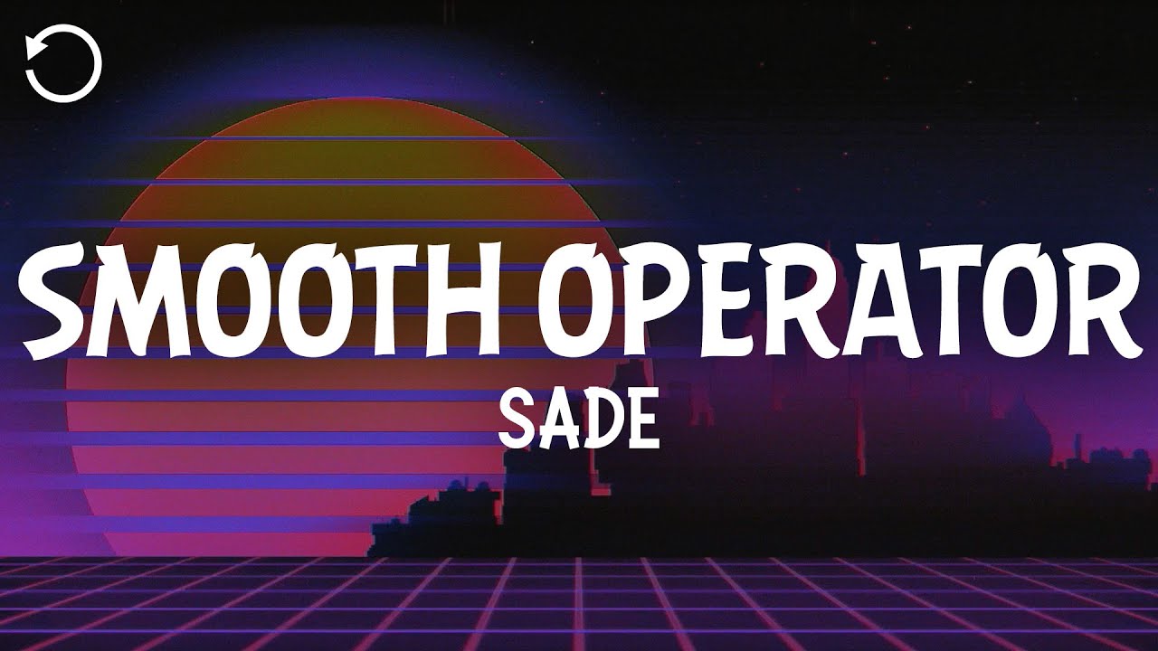 Sade - Smooth Operator (Lyrics) - YouTube