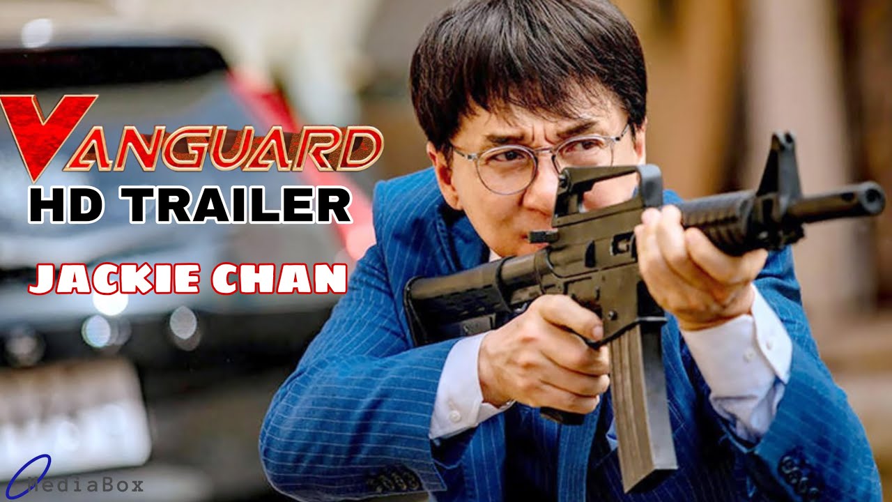 VANGUARD 2020 - HD Trailer - Jackie Chan / Action Movie | MediaBox ...