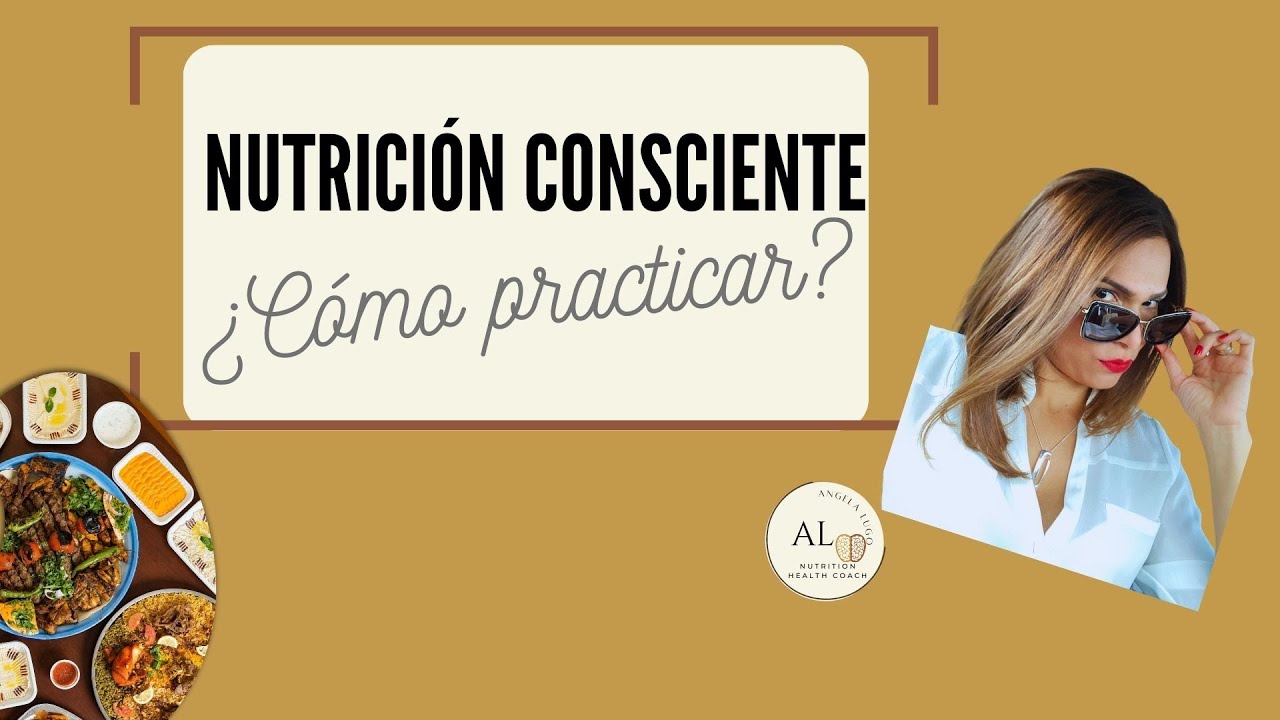 ¿Cómo practicar la Nutrición Consciente ? - YouTube