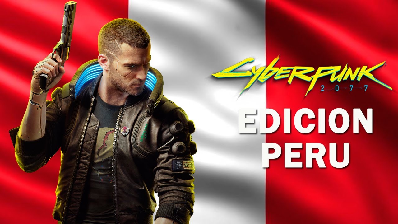 CYBERPUNK 2077 EDICIÓN PERÚ - YouTube