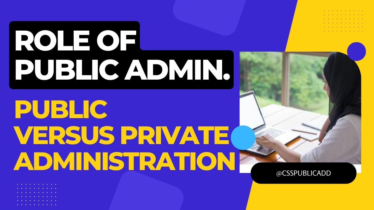 3. Public Administration Role and difference between Public & Private ...