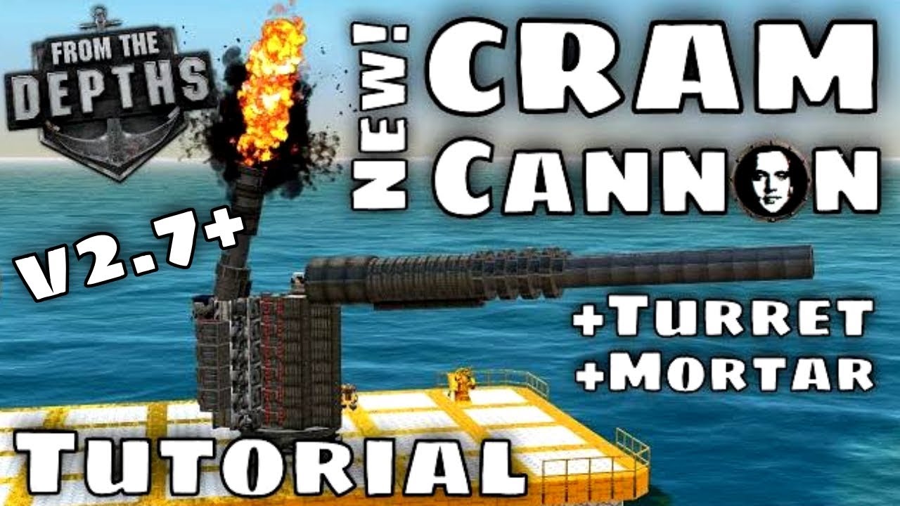 From the Depths - New CRAM Cannon Tutorial - Basics & Turrets & Mortars ...