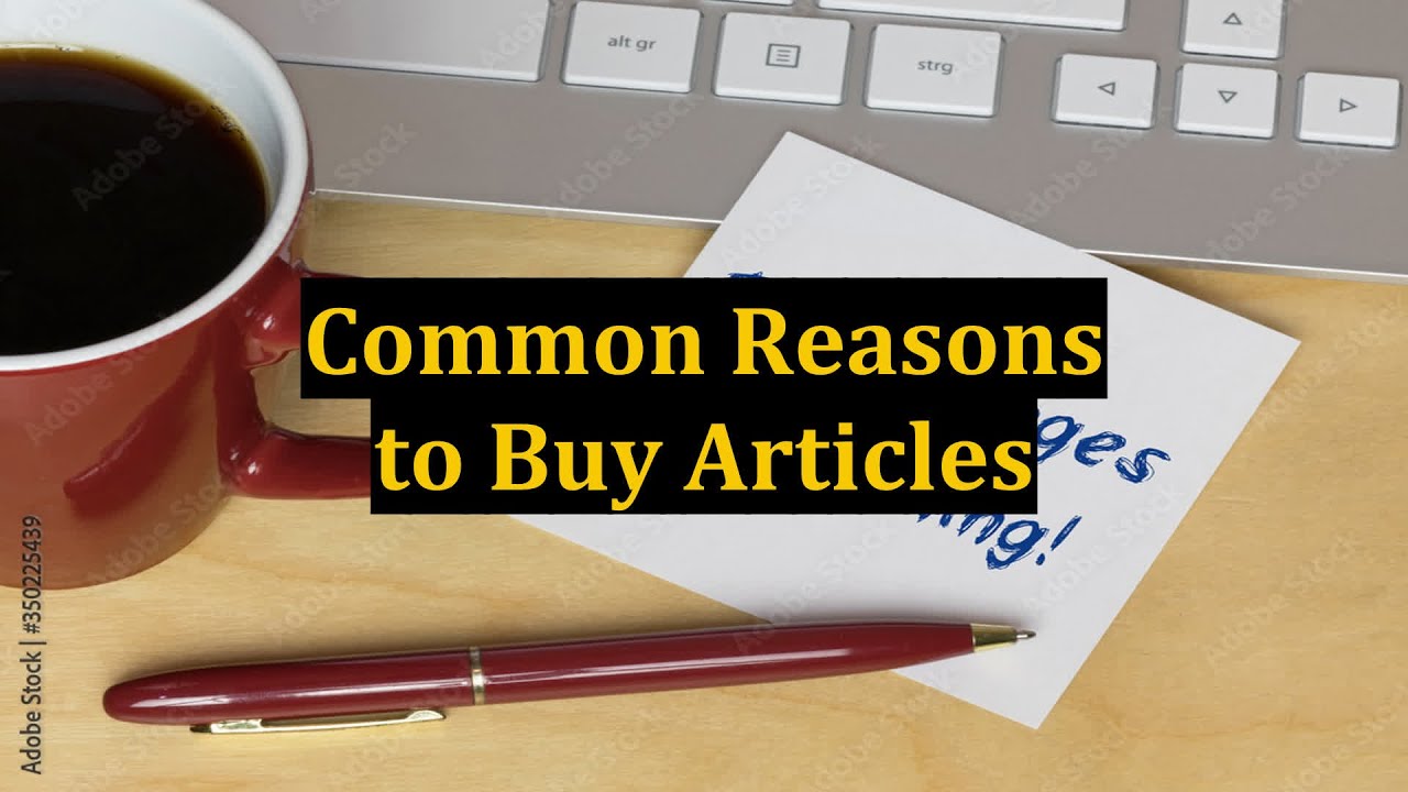 Common Reasons to Buy Articles - YouTube