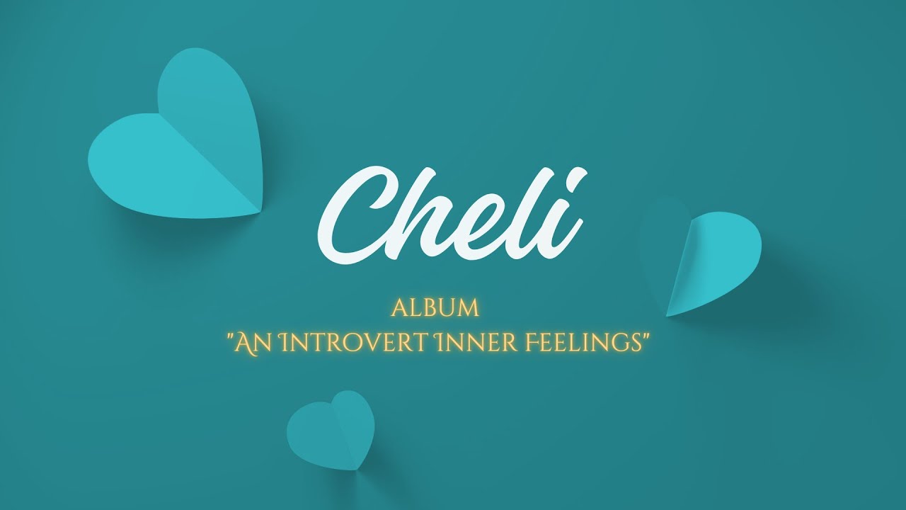 Cheli Private Song Revealed What's Inside An Introvert's Heart ...