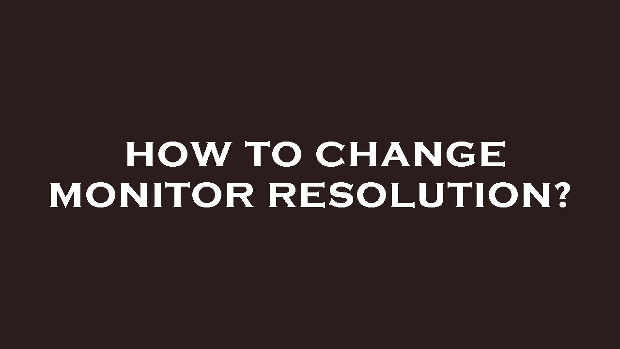 How To Change Monitor Resolution YouTube How To Change Monitor Resolution YouTube